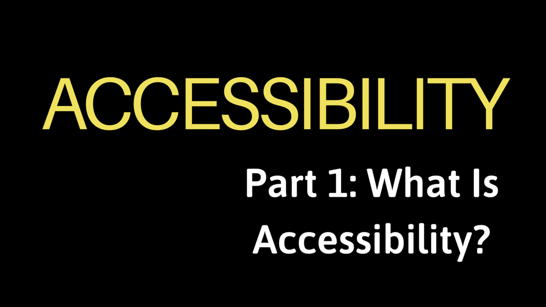 Accessibility, Part 1 – what is accessibility? – A blinding light