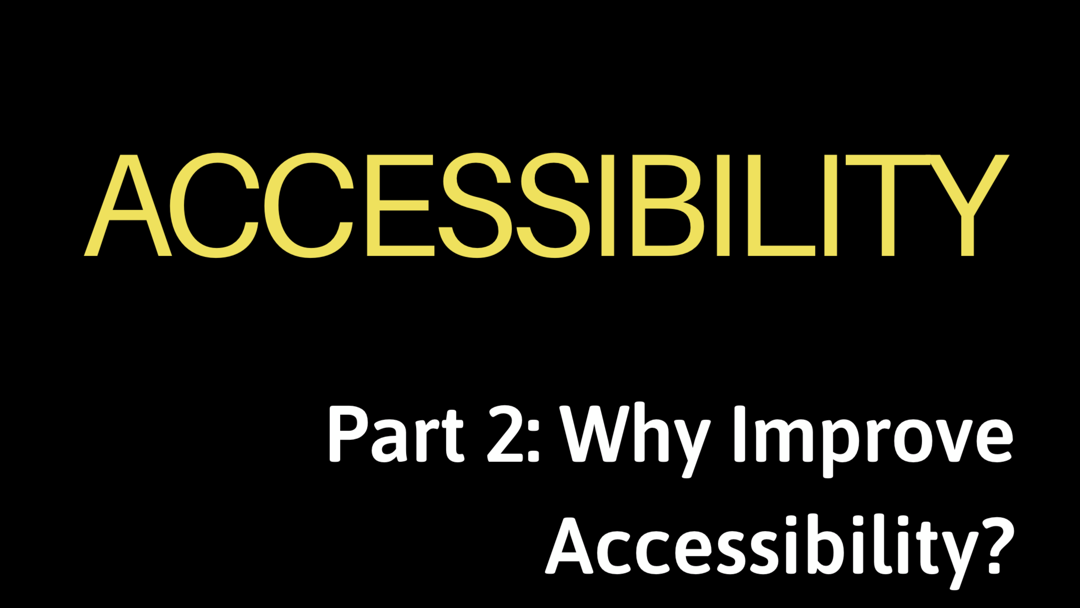 Accessibility, part 2 – why Improve Accessibility? – A blinding light